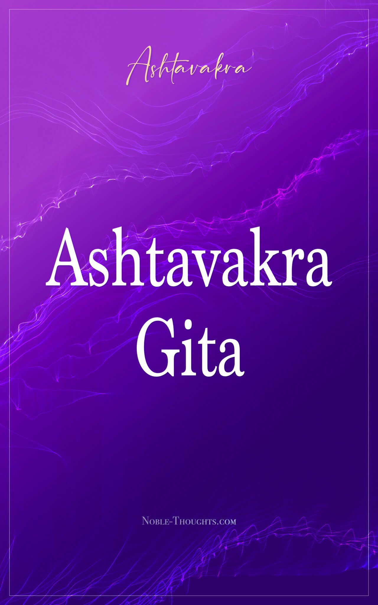 Ashtavakra Gita - Noble Thoughts